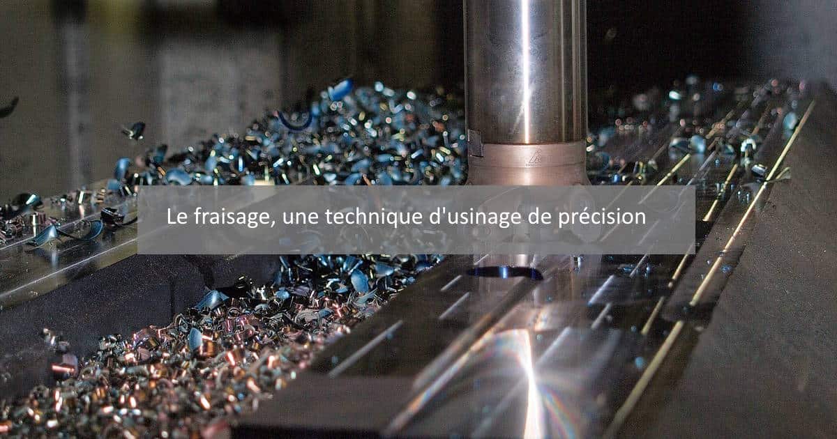Qu'est-ce que le fraisage ? Définition du fraisage usinage dans l'industrie ? - Blog Sympa
